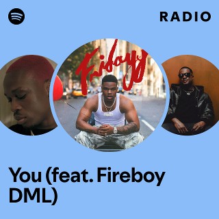 You (feat. Fireboy DML) Radio | Spotify Playlist