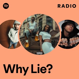 Why Lie? Radio - playlist by Spotify | Spotify