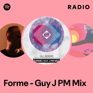 Forme - Guy J PM Mix Radio | Spotify Playlist