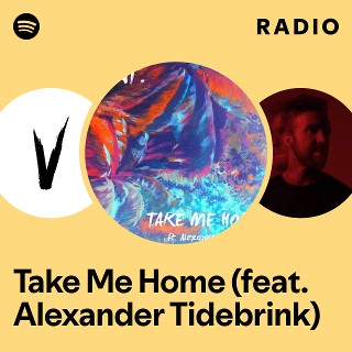Take Me Home (feat. Alexander Tidebrink) Radio - playlist by Spotify ...
