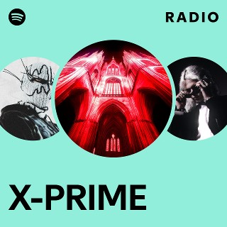X-PRIME Radio - playlist by Spotify | Spotify
