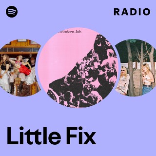 Little Fix Radio | Spotify Playlist