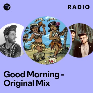 Good Morning - Original Mix Radio | Spotify Playlist