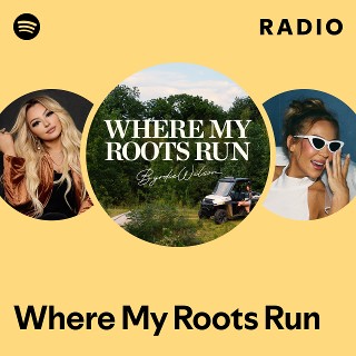 Where My Roots Run Radio | Spotify Playlist