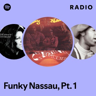 Funky Nassau, Pt. 1 Radio - playlist by Spotify | Spotify