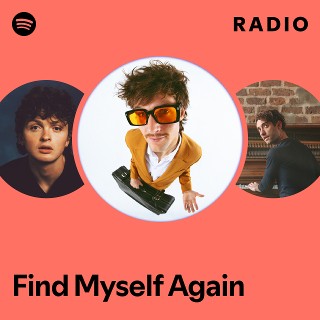 Find Myself Again Radio | Spotify Playlist
