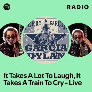 It Takes A Lot To Laugh, It Takes A Train To Cry - Live Radio | Spotify ...