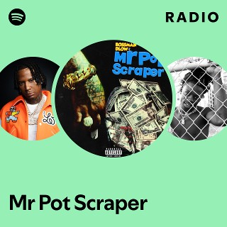 Mr Pot Scraper Radio | Spotify Playlist