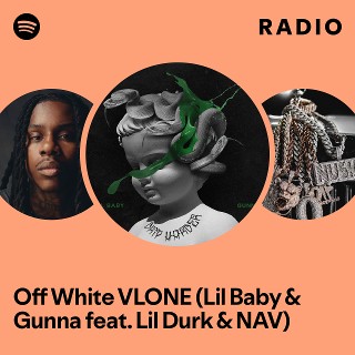 Off White VLONE (Lil Baby & Gunna feat. Lil Durk & NAV) Radio ...