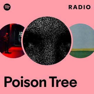 Poison Tree Radio - playlist by Spotify | Spotify