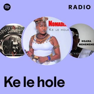 Ke le hole Radio | Spotify Playlist
