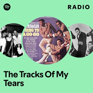 The Tracks Of My Tears Radio - playlist by Spotify | Spotify
