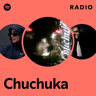Chuchuka Radio | Spotify Playlist