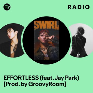 EFFORTLESS (feat. Jay Park) [Prod. by GroovyRoom] Radio | Spotify Playlist