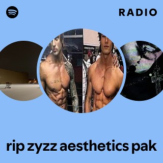 rip zyzz aesthetics pak Radio | Spotify Playlist