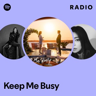 Keep Me Busy Radio | Spotify Playlist