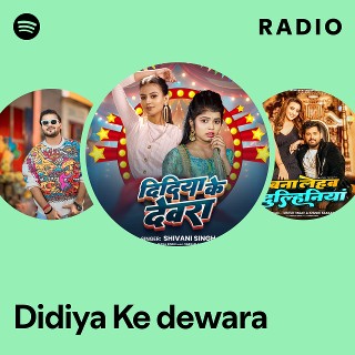 Didiya Ke dewara Radio | Spotify Playlist