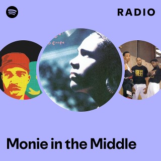 Monie in the Middle Radio - playlist by Spotify | Spotify