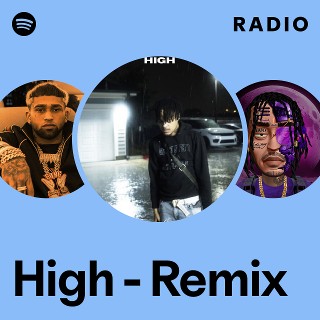 High - Remix Radio - playlist by Spotify | Spotify