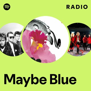Maybe Blue Radio - playlist by Spotify | Spotify