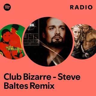 Club Bizarre - Steve Baltes Remix Radio | Spotify Playlist