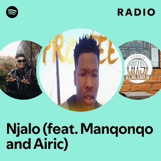Njalo (feat. Manqonqo and Airic) Radio - playlist by Spotify | Spotify