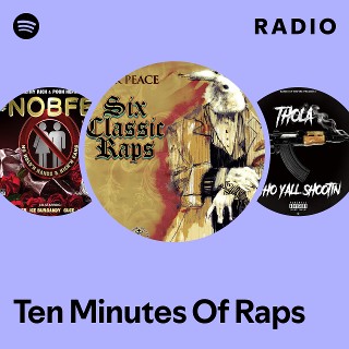 Ten Minutes Of Raps Radio | Spotify Playlist