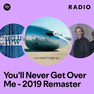 You'll Never Get Over Me - 2019 Remaster Radio | Spotify Playlist