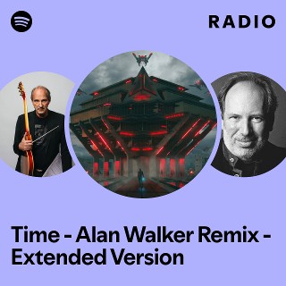 Time - Alan Walker Remix - Extended Version Radio - playlist by Spotify ...