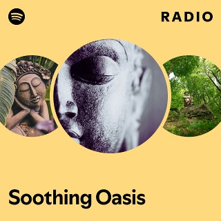 Soothing Oasis Radio | Spotify Playlist