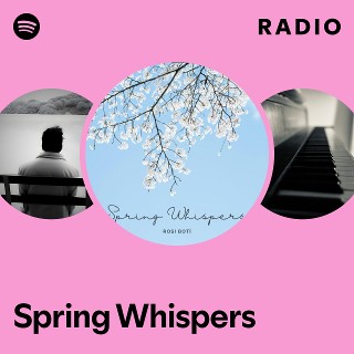 Spring Whispers Radio | Spotify Playlist