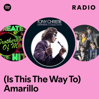 (Is This The Way To) Amarillo Radio | Spotify Playlist