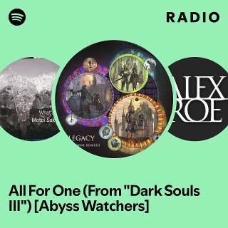 All For One (From "Dark Souls III") [Abyss Watchers] Radio - playlist ...