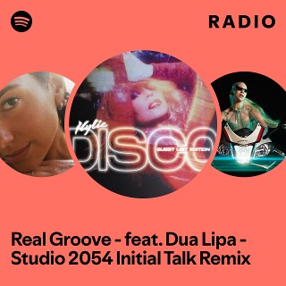 Real Groove (feat. Dua Lipa) (Studio 2054 Initial Talk Remix) Radio ...