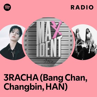 3RACHA (Bang Chan, Changbin, HAN) Radio | Spotify Playlist