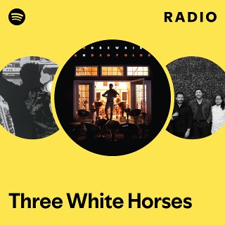 Three White Horses Radio - playlist by Spotify | Spotify