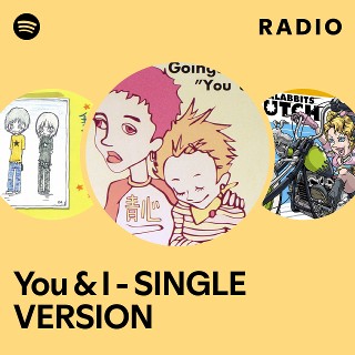 You & I - SINGLE VERSION Radio - playlist by Spotify | Spotify