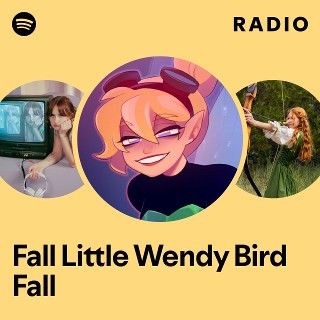 Fall Little Wendy Bird Fall Radio | Spotify Playlist