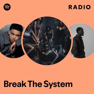 Break The System Radio | Spotify Playlist