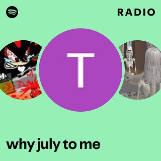 why july to me Radio | Spotify Playlist