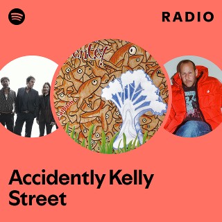 Accidently Kelly Street Radio | Spotify Playlist