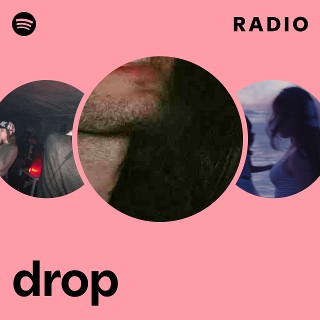 drop Radio | Spotify Playlist