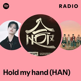 Hold my hand (HAN) Radio - playlist by Spotify | Spotify
