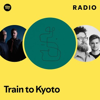 Train to Kyoto Radio | Spotify Playlist