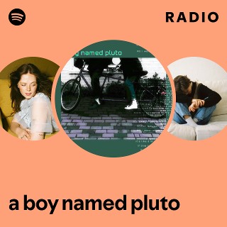 a boy named pluto Radio - playlist by Spotify | Spotify