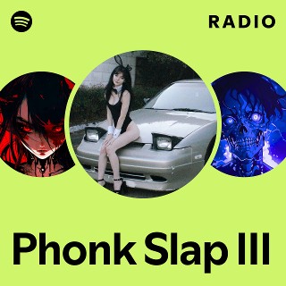 Phonk Slap III Radio | Spotify Playlist