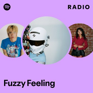 Fuzzy Feeling Radio - playlist by Spotify | Spotify