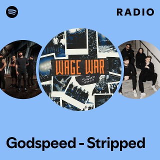 Godspeed - Stripped Radio - playlist by Spotify | Spotify