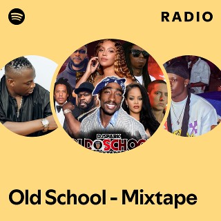 Old School - Mixtape Radio | Spotify Playlist