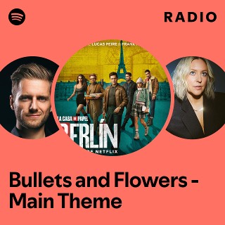 Bullets and Flowers - Main Theme Radio | Spotify Playlist